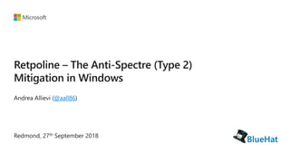 BlueHat v18 || Retpoline - the anti-spectre (type 2) mitigation in windows | PDF | Operating ...