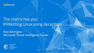 BlueHat v18 || The matrix has you - protecting linux using deception | PPT