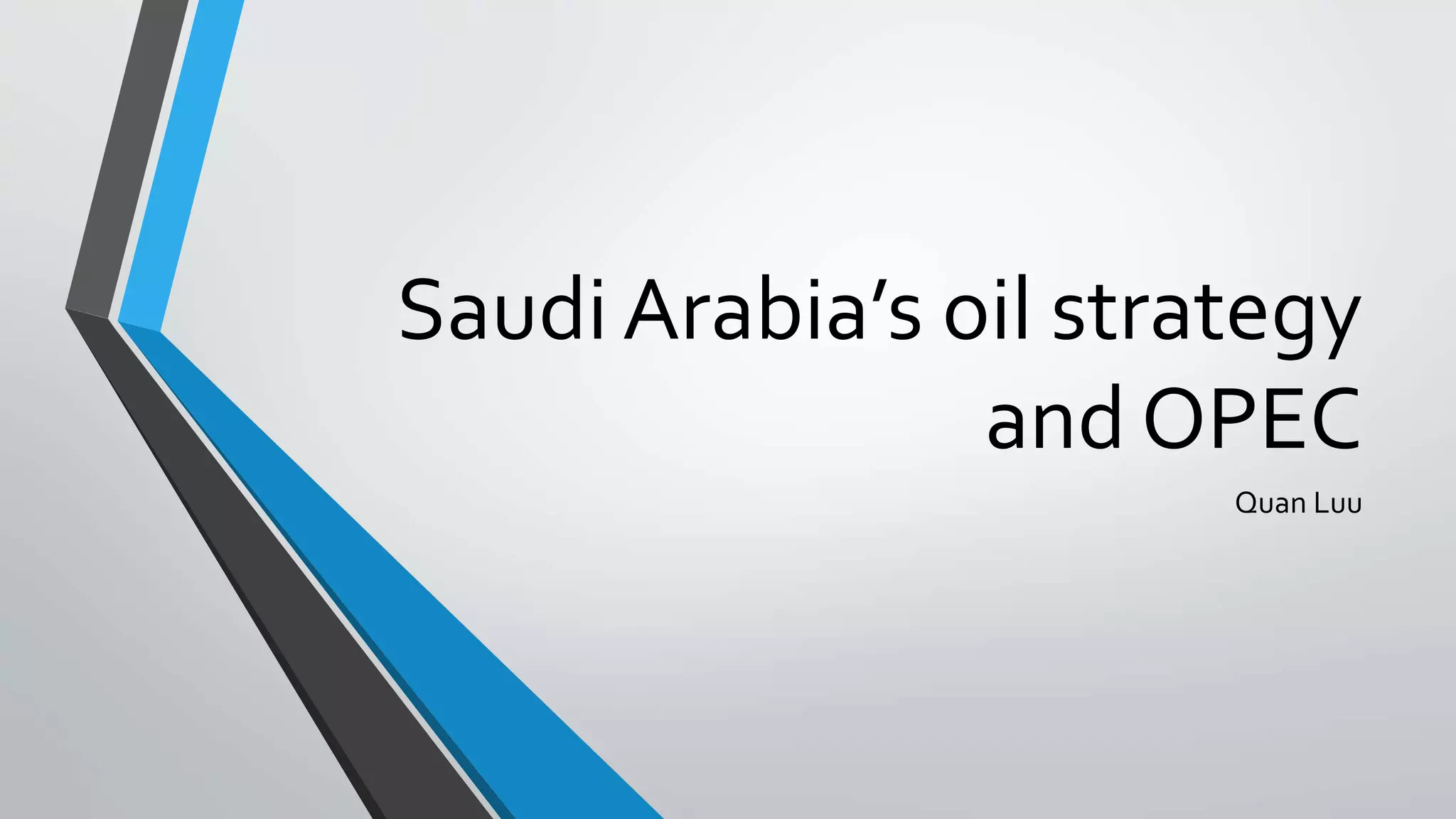 Saudi Arabia’s oil strategy and OPEC | PPTX