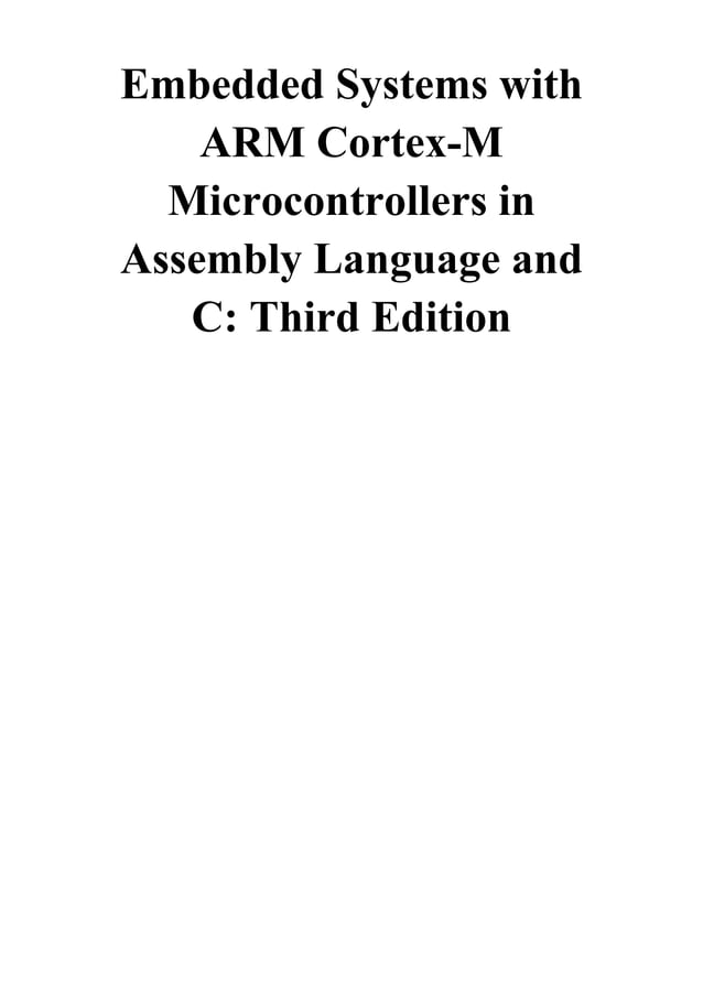 Embedded Systems with ARM Cortex-M Microcontrollers in Assembly Language and C - Yifeng Zhu ...