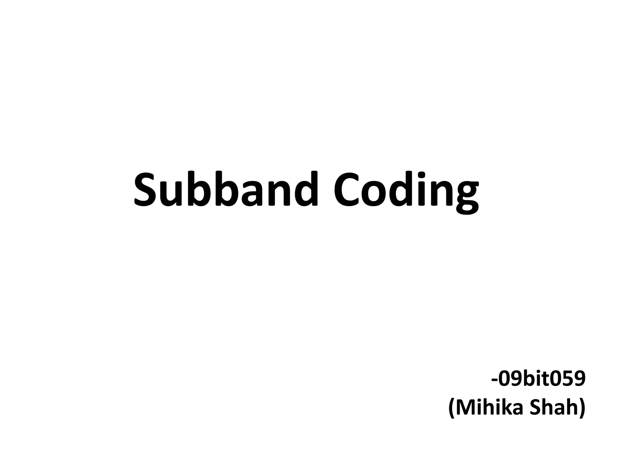 Subband Coding | PPTX