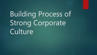 Building-Process-of-Strong-Corporate-Culture | PPT