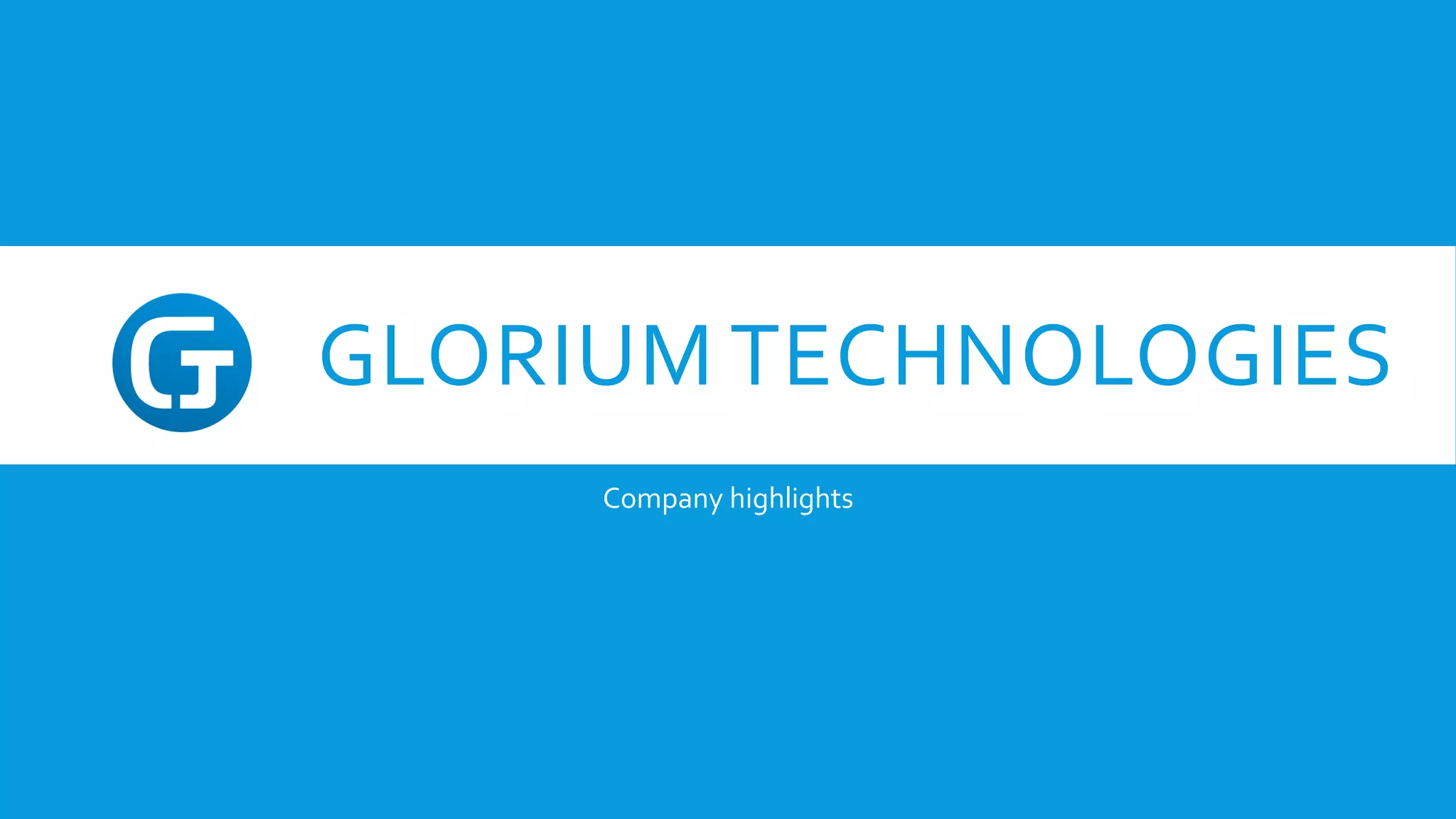 Glorium Technologies Highlights | PPT