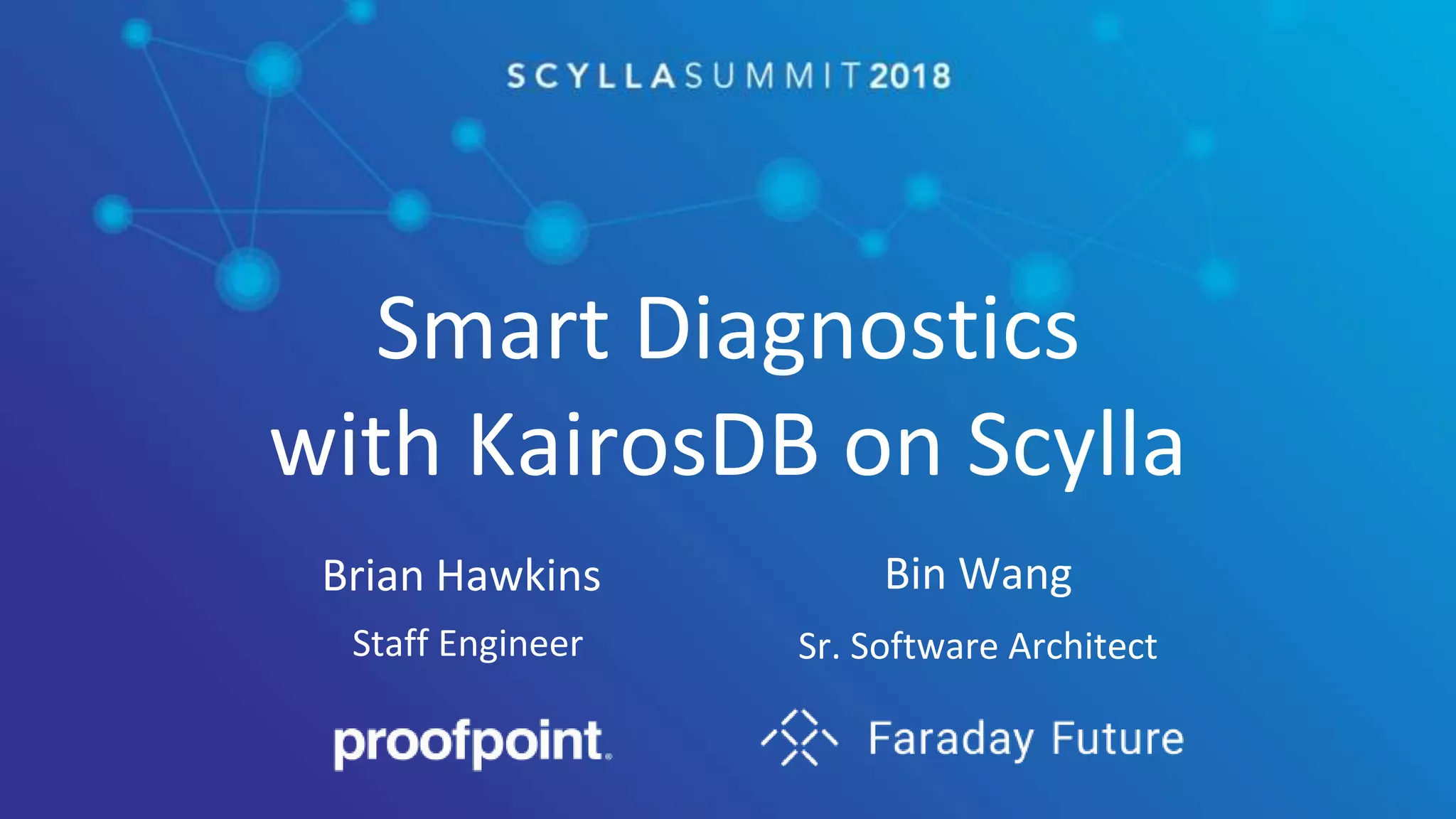 Scylla Summit 2018: Scylla and KairosDB in Smart Vehicle Diagnostics | PPT | Free Download