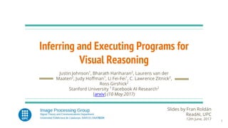 Inferring and executing programs for visual reasoning (UPC Reading Group) | PPT