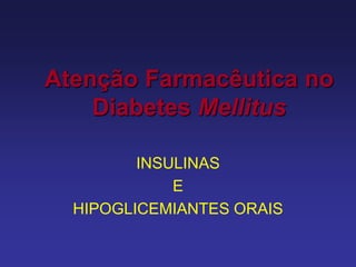 09_INSULINAS E HIPOGLICEMIANTES ORAIS.ppt