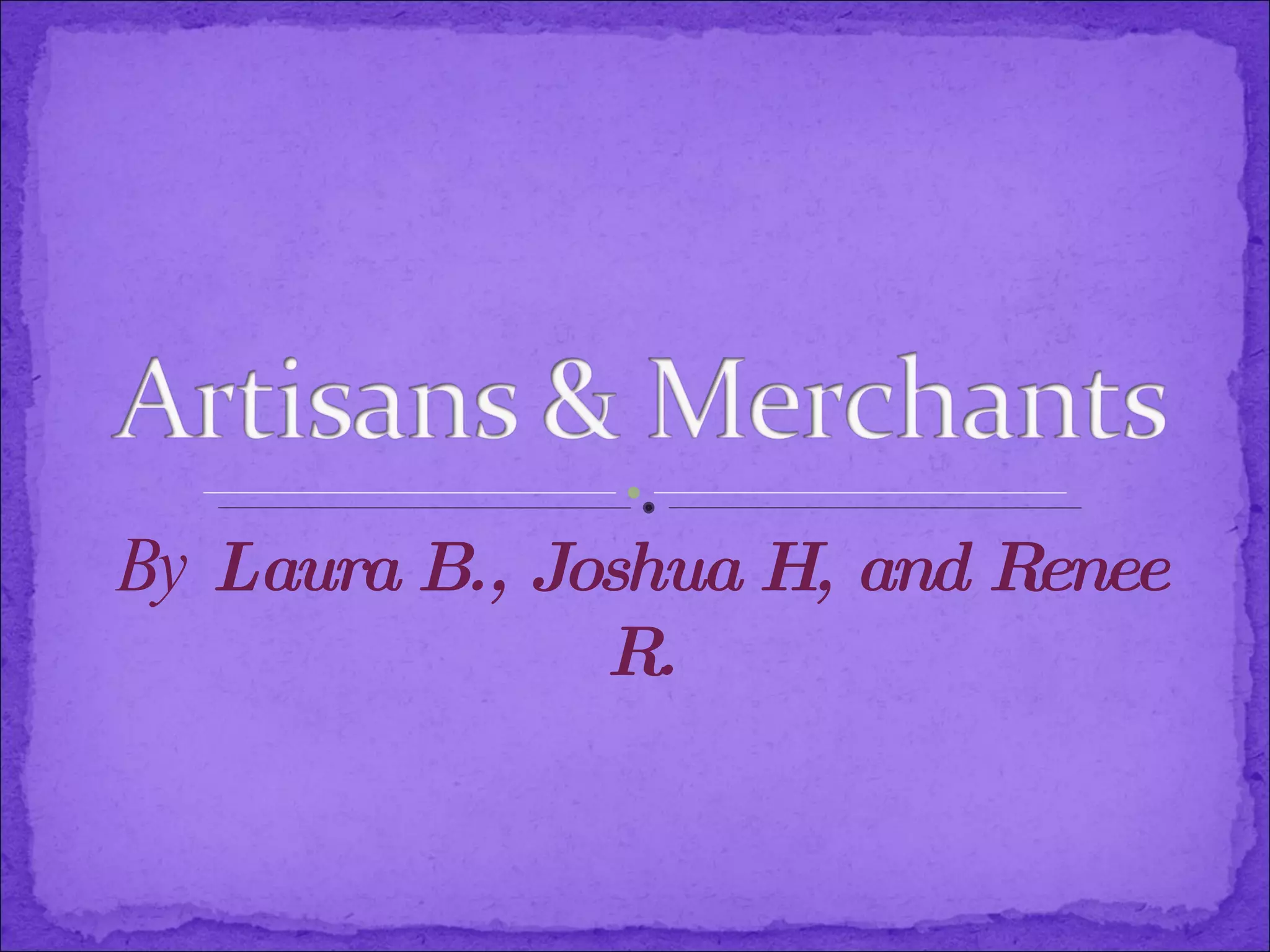 09p6.Artisans And Merchants | PPT