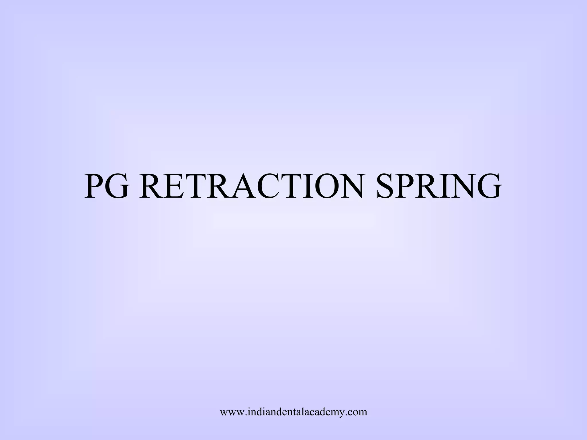 09 pg retraction spring for canine & incisor | PPT