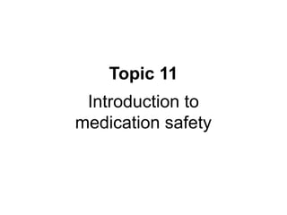09topic-11-introduction-to-medication-safety.ppt