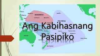 Ang_Kabihasnang_Pasipiko.pptx