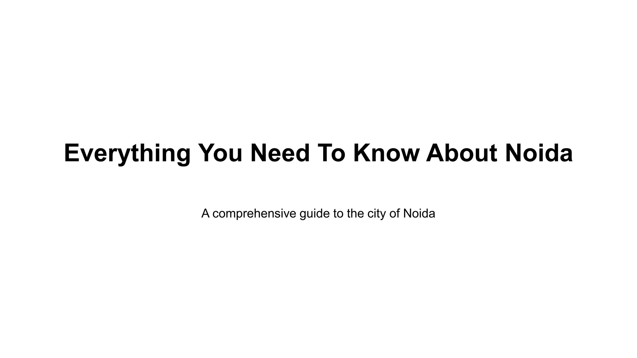 Everything You Need To Know About Noida! | PPTX