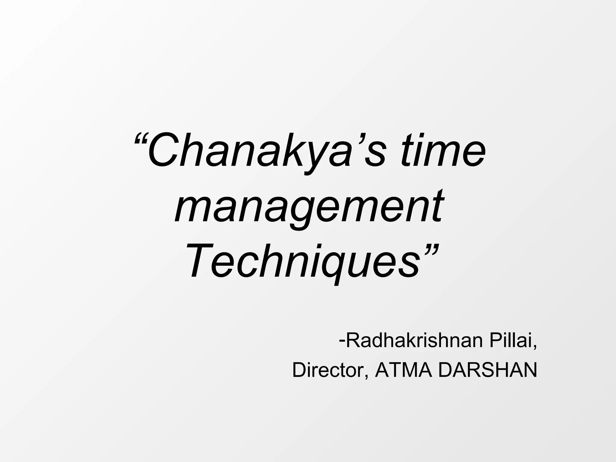 Chankaya’s time management techniques | PPT