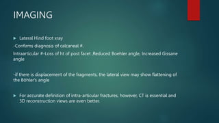 Calcaneal fracture- orthopaedics ,mbbs,ug level | PPTX