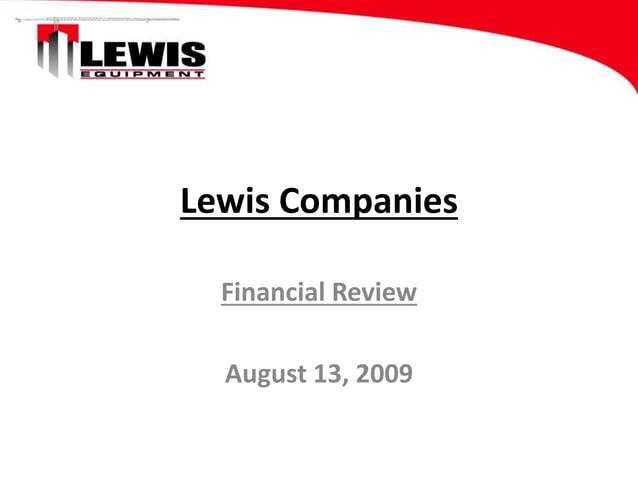 Lewis Equipment Lender Presentation 081309 | PPT