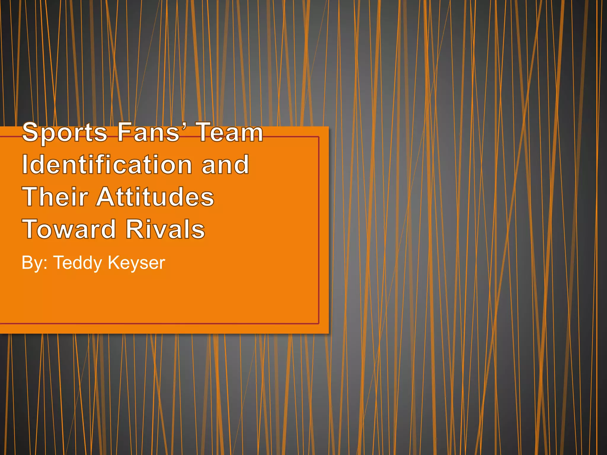Sports Fans’ Team Identification and Their Attitudes | PPT