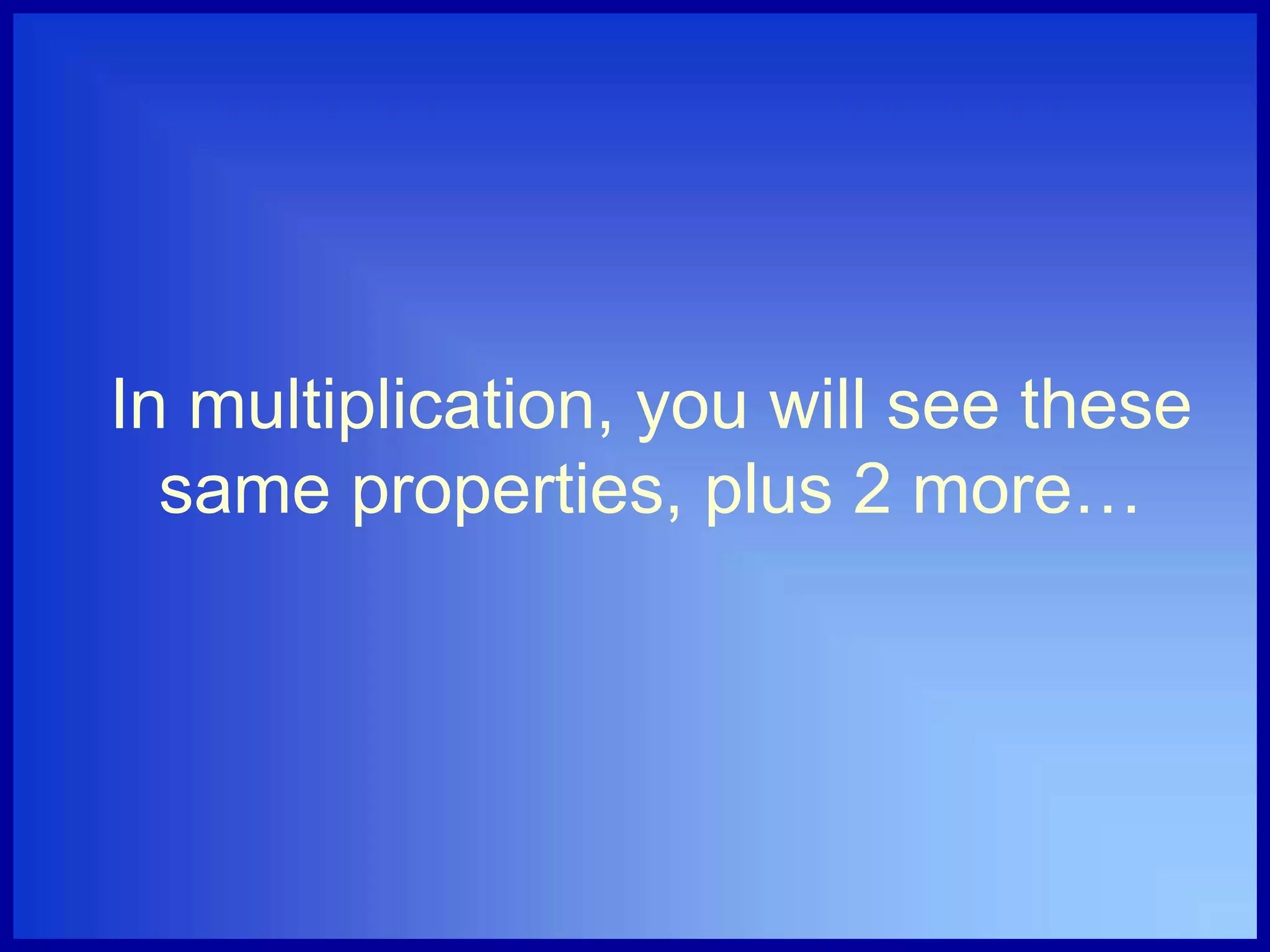 PROPERTIES OF MULTIPLICATION | PPT