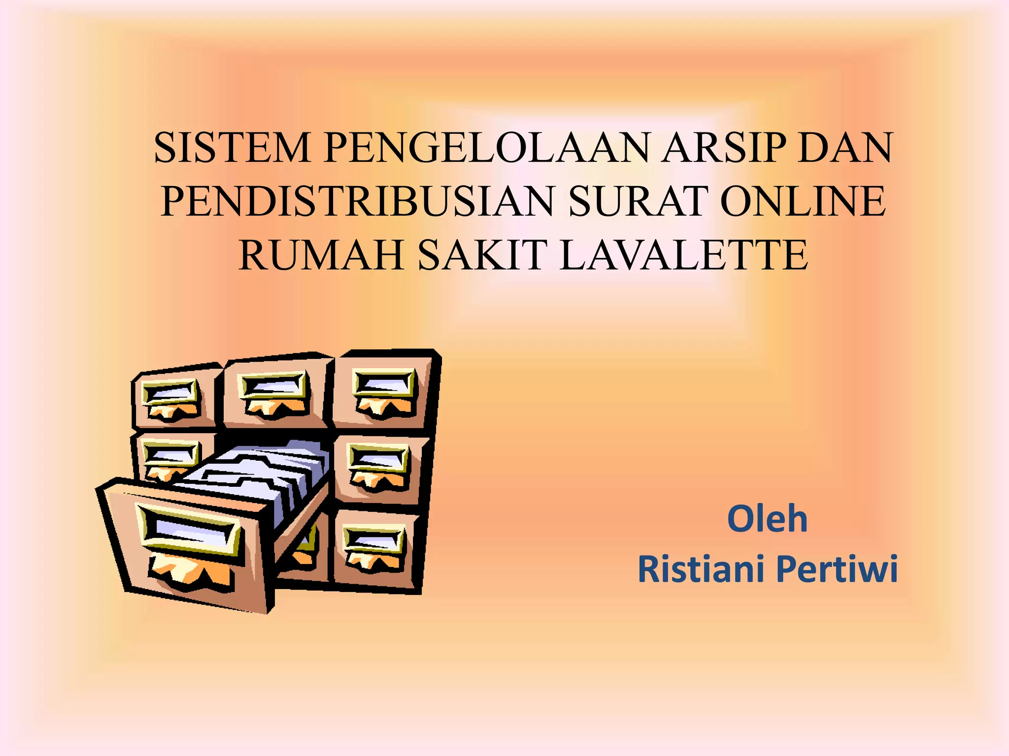 SISTEM PENGELOLAAN ARSIP DAN PENDISTRIBUSIAN SURAT ONLINE | PPTX