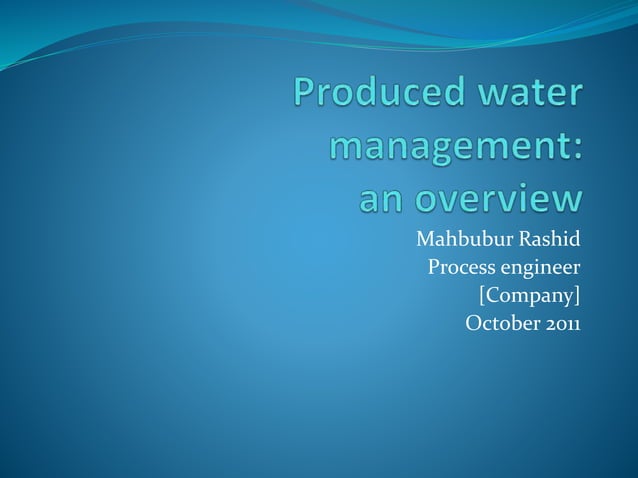 Produced water overview ppt, Oct 2011, M Rashid | PPTX | Chemistry ...