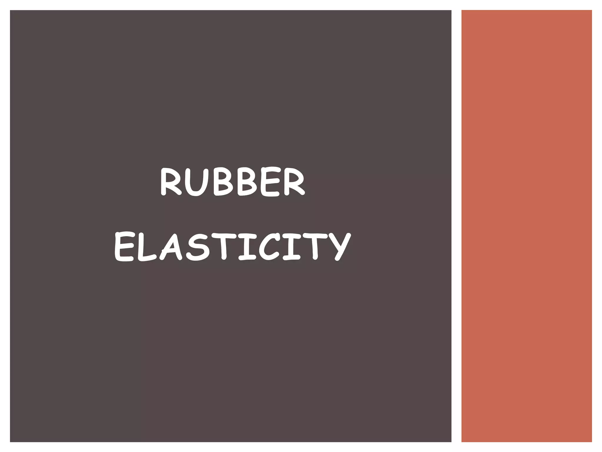 RUBBER ELASTICITY | PPTX