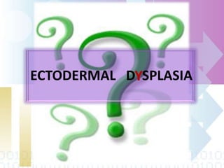 Ectodermal dysplasia | PPTX