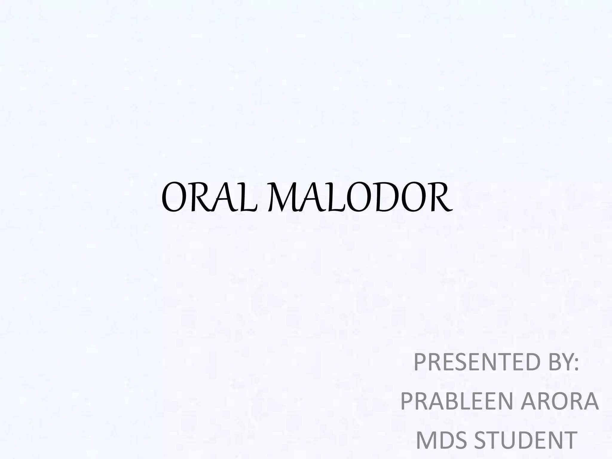 Oral malodor : Reasons, Detection and Treatment | PPTX