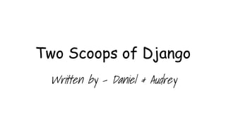 Two scoops of django version one | PPT