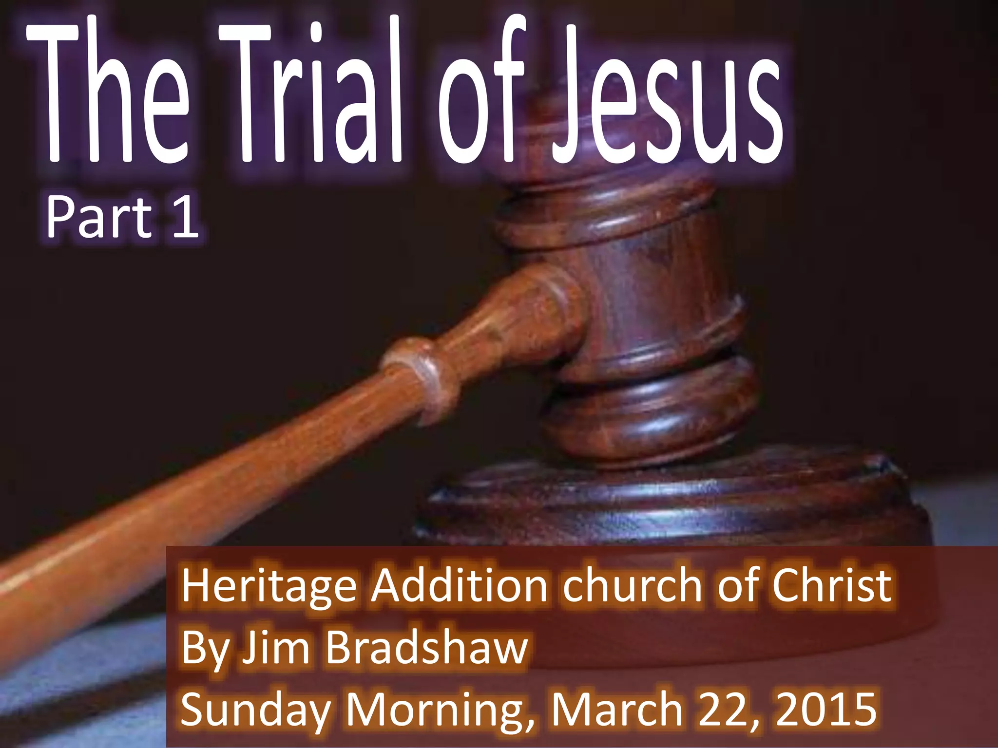 The trial of jesus ha15 03222015 | PPTX