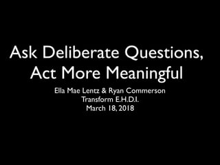 Ask Deliberate Questions, Act More Meaningful | PDF | Ear, Nose and ...