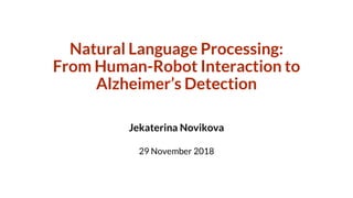 Natural Language Processing: From Human-Robot Interaction to Alzheimer ...