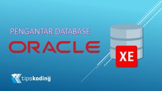 Pengantar Tutorial Database Oracle XE Express Edition | PPTX
