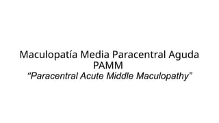 Neurorretinopatia Macular Media y Maculopatia Media Aguda | PPTX
