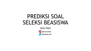 Prediksi Soal Beasiswa MAS PRAS | PPT