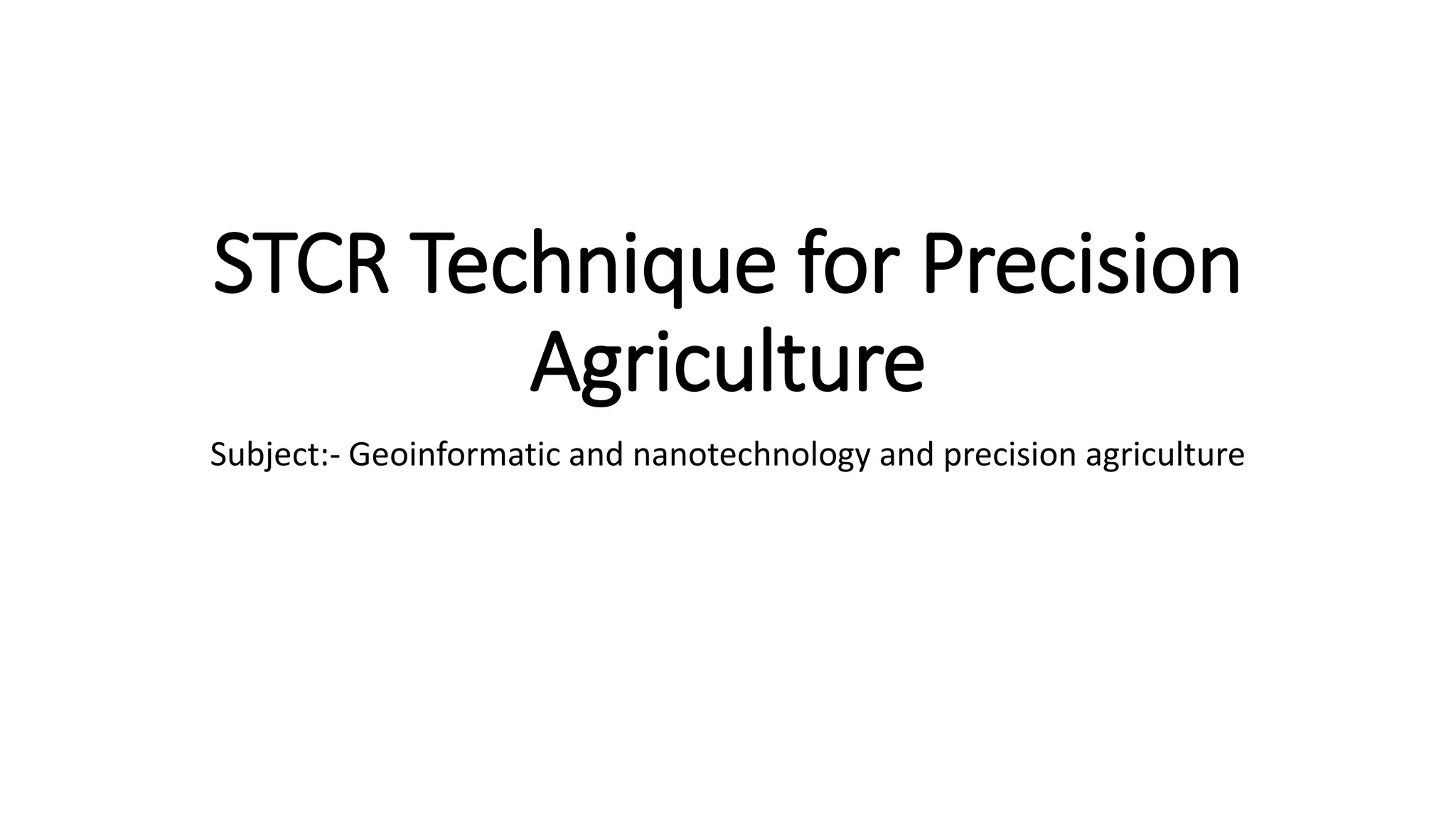 STCR Technique for Precision Agriculture | PPTX