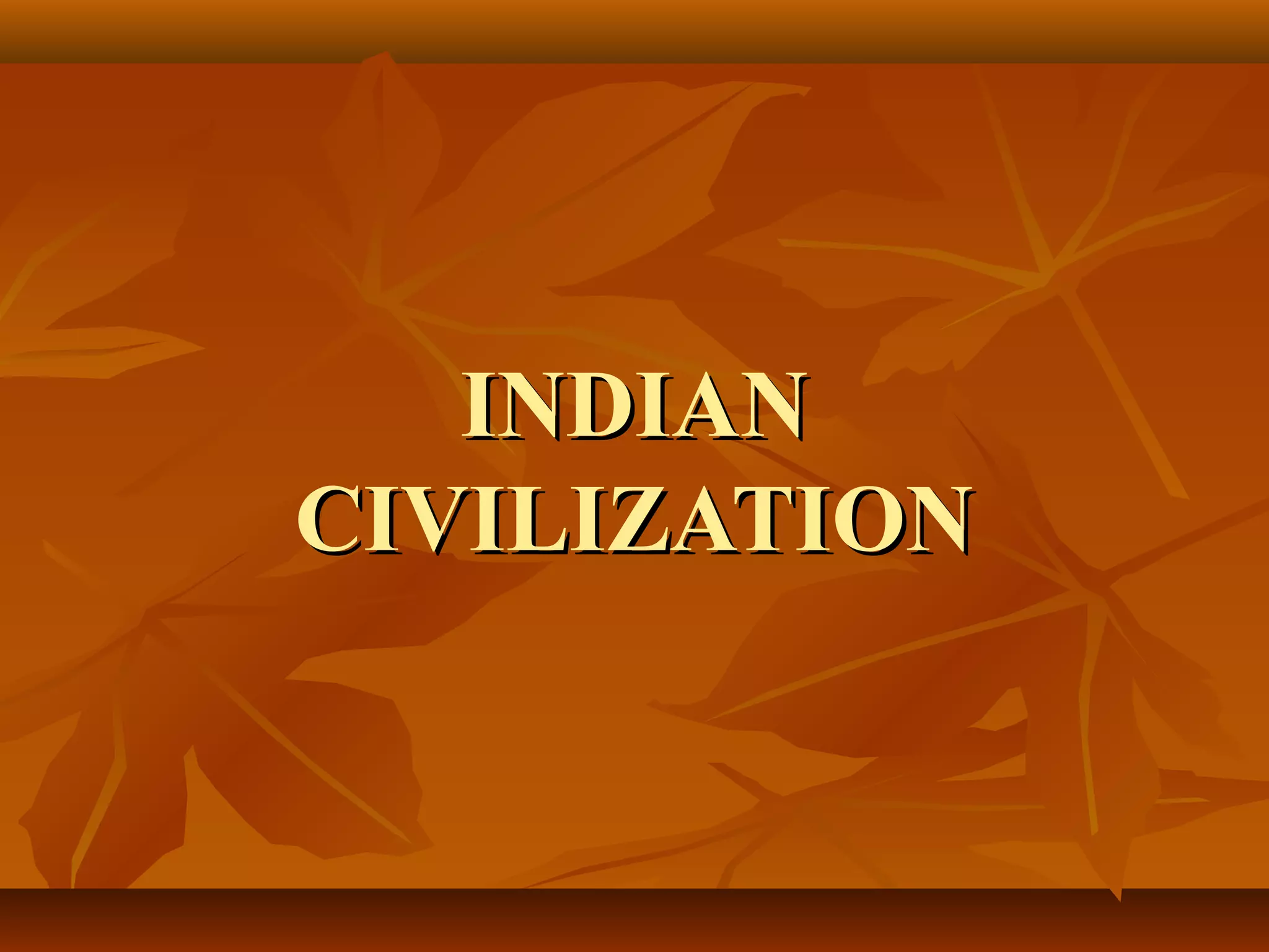 C9 - Indian Civilization | PPT