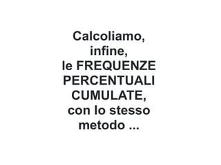 STATISTICA DESCRITTIVA - Dall'ISTOGRAMMA alla TABELLA-CASO 4a ...
