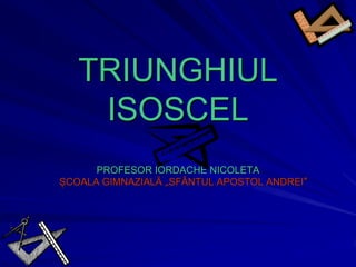 Triunghiul isoscel Propietati Lectie clasa a VI-a | PPT