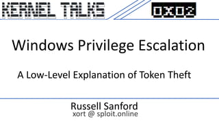 0x002 - Windows Priv Esc - A Low Level Explanation of Token Theft | PPTX