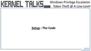 0x002 - Windows Priv Esc - A Low Level Explanation of Token Theft | PPTX