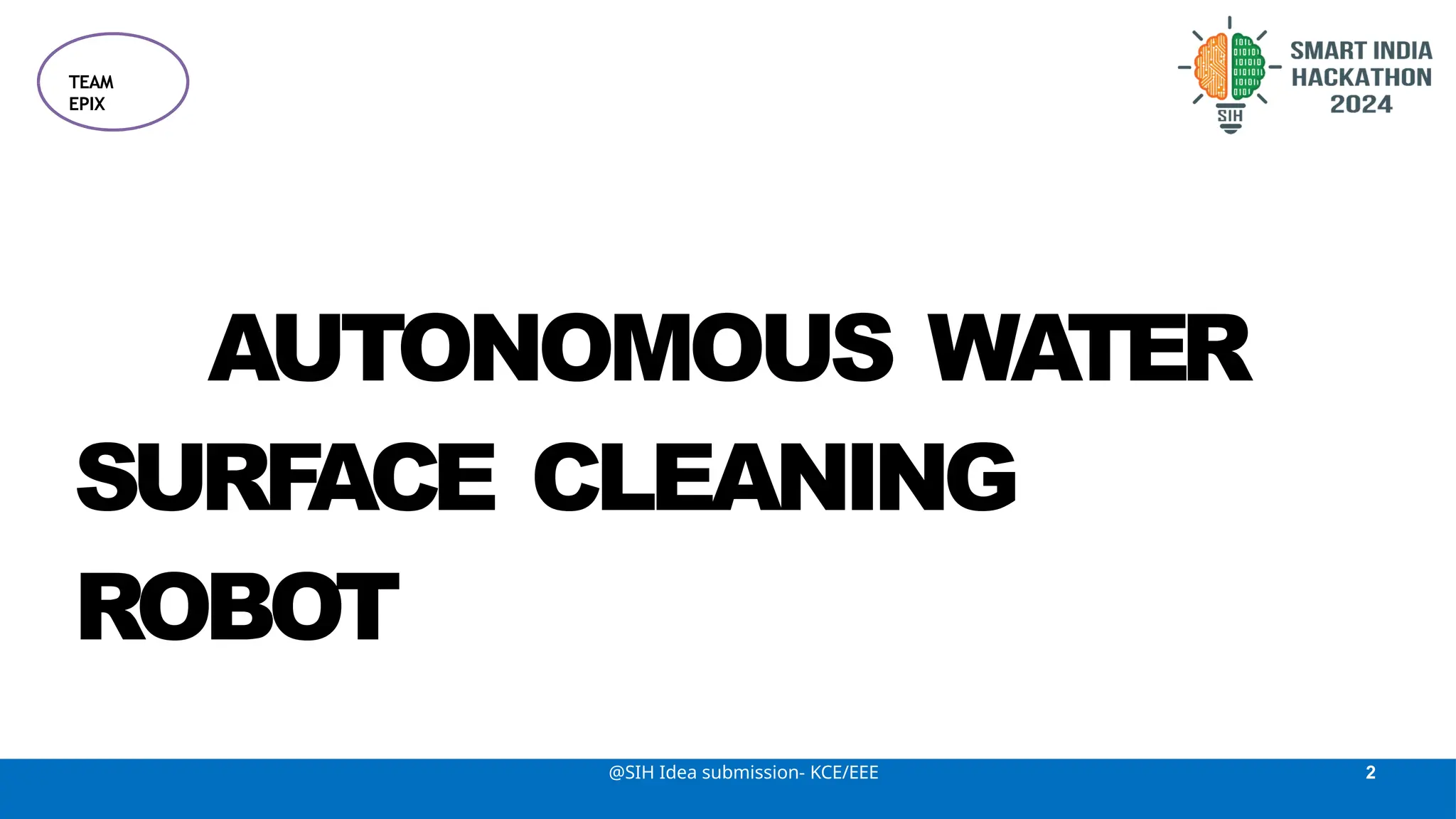 Autonomous Water Surface Cleaning Robot For Smart India Hackathon Pptx