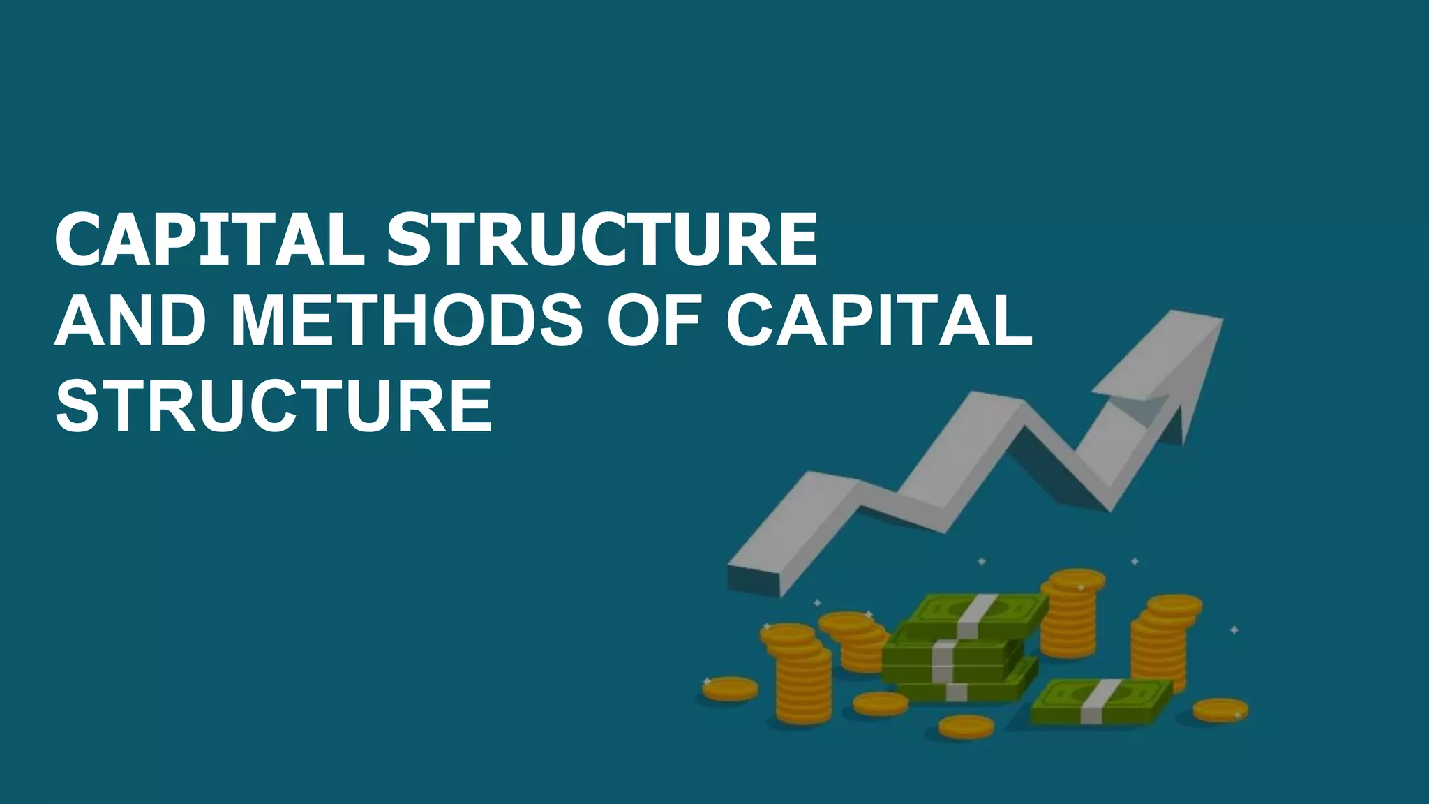 Capital Structure And Methods Of Capital Structure | PPT