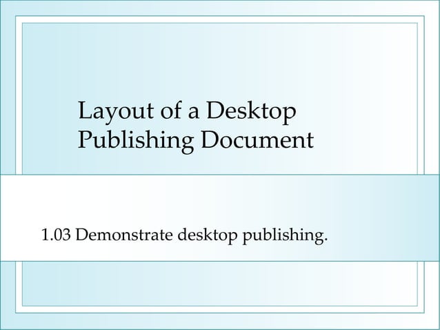 1.03 Layout of a Desktop Publishing Document | PPT