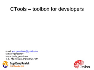 CTools – toolbox for developers. Yuri Gerasimov. | PPT | Web ...