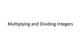 1-11-Slide-Show-Multiplying-and-Dividing-Integers.pptx