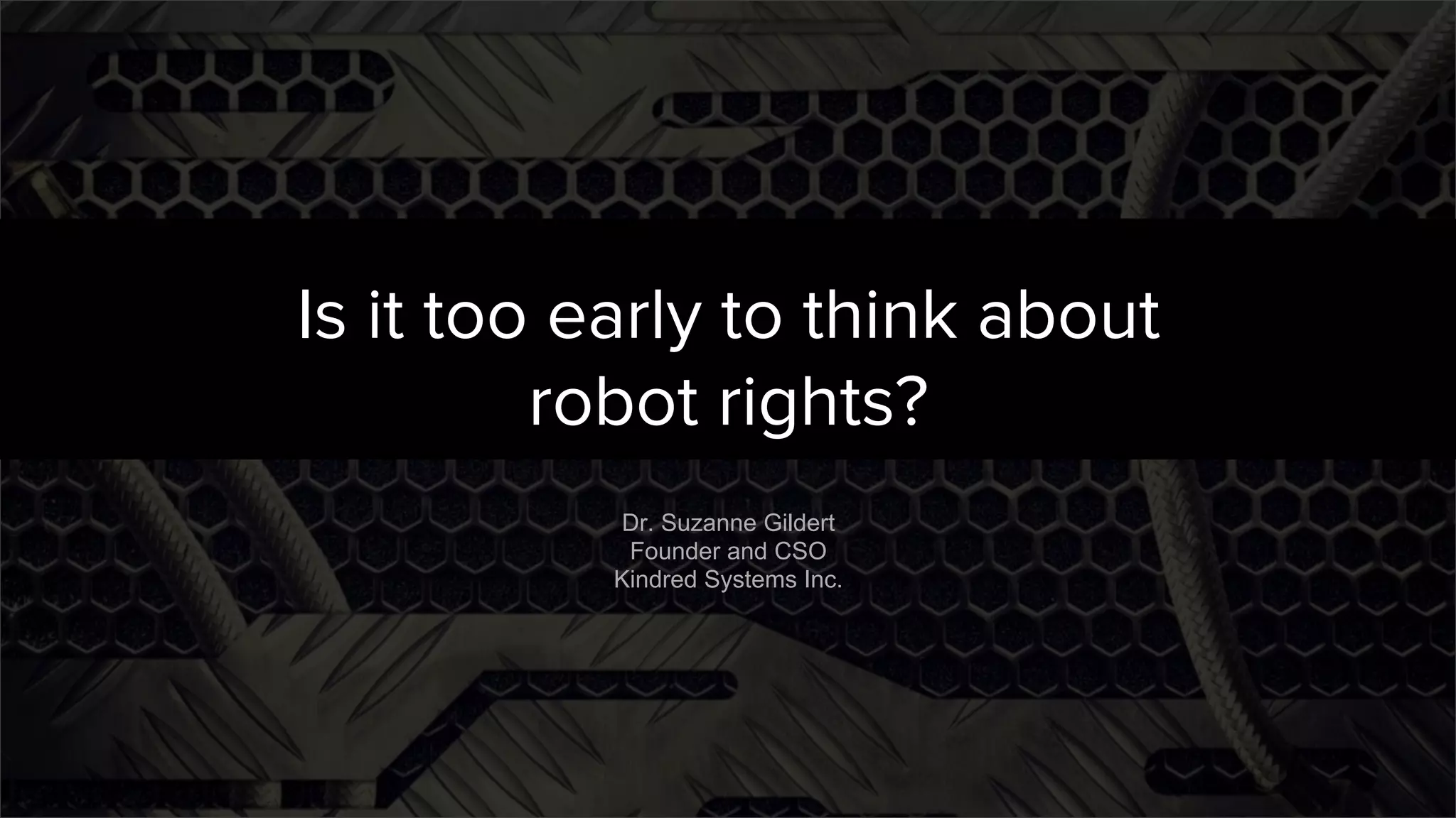 Suzanne Gildert - Should Robots Have Rights? | PDF