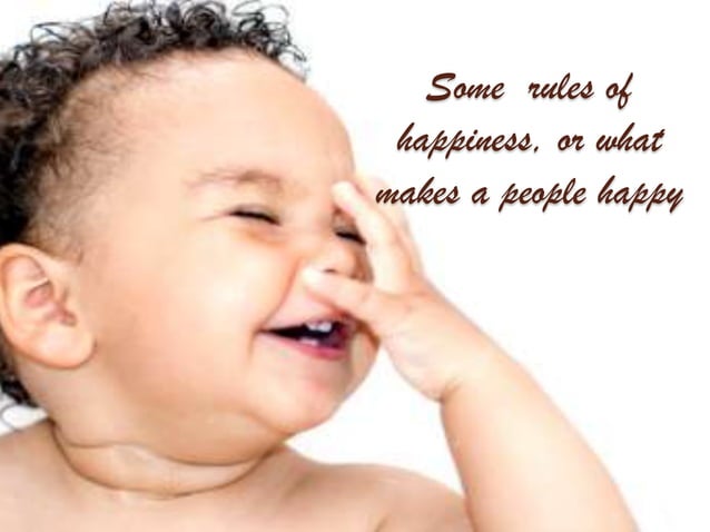 What makes people happy? | PPTX | Mental Health | Diseases and Conditions