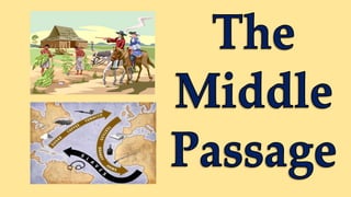 Atlantic Slave Trade - the middle passage | PPTX