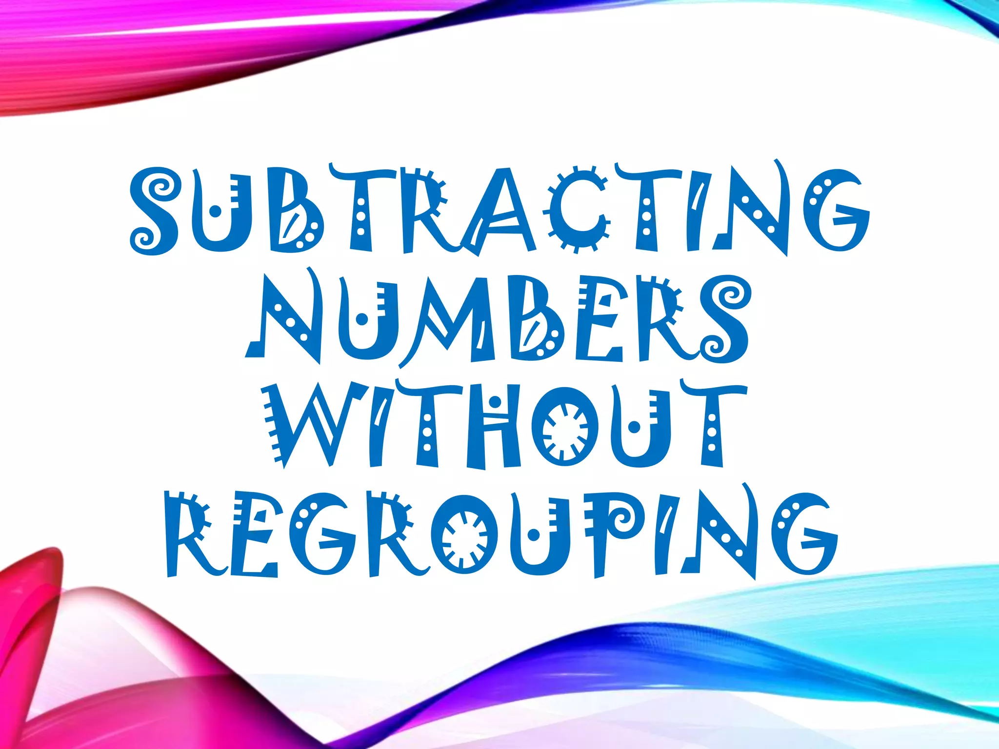 1. subtracting numbers without regrouping | PPTX