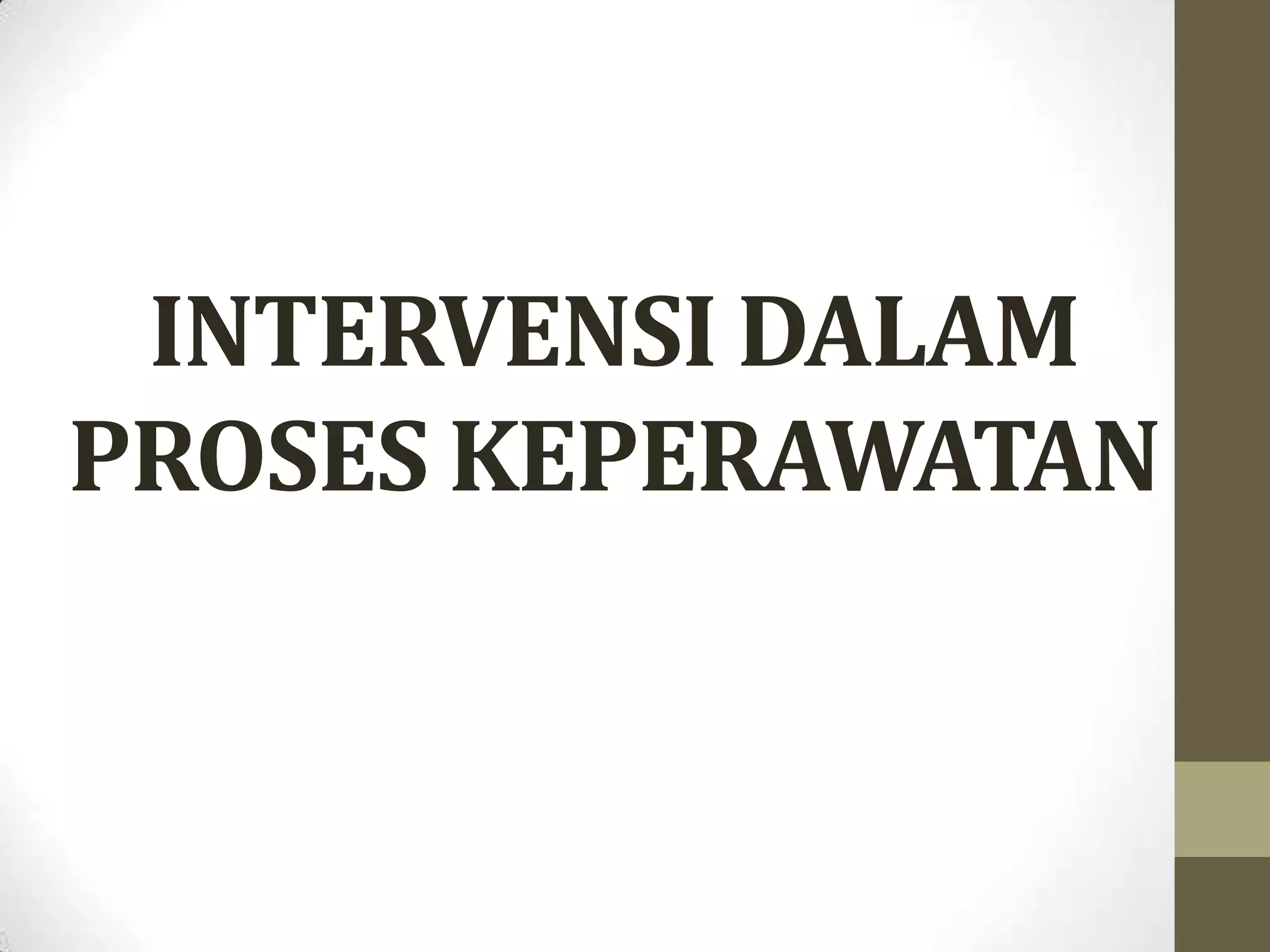 Intervensi dalam proses keperawatan | PPTX
