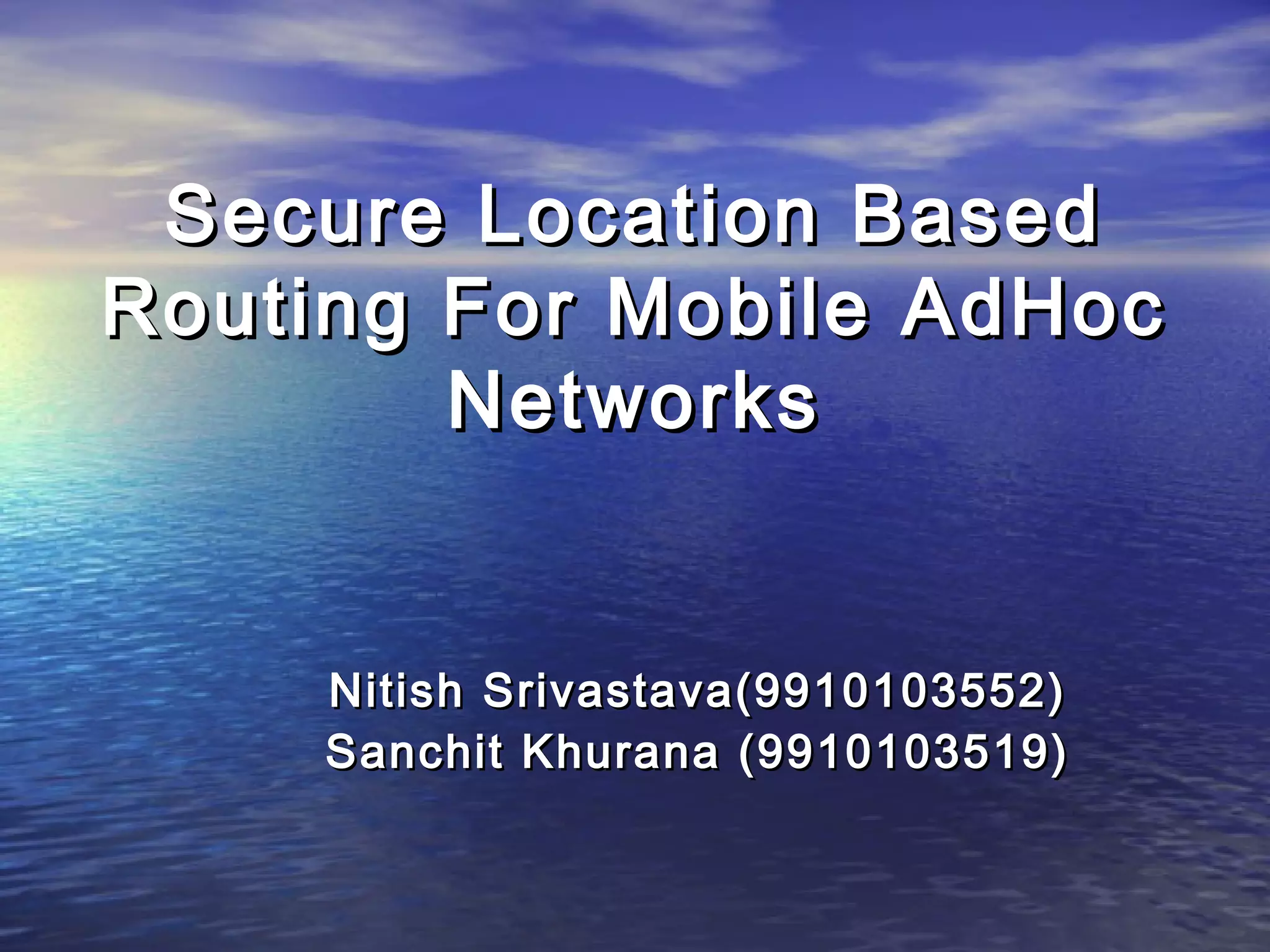 SECURE LOCATION BASED ROUTING FOR MANETS | PPT