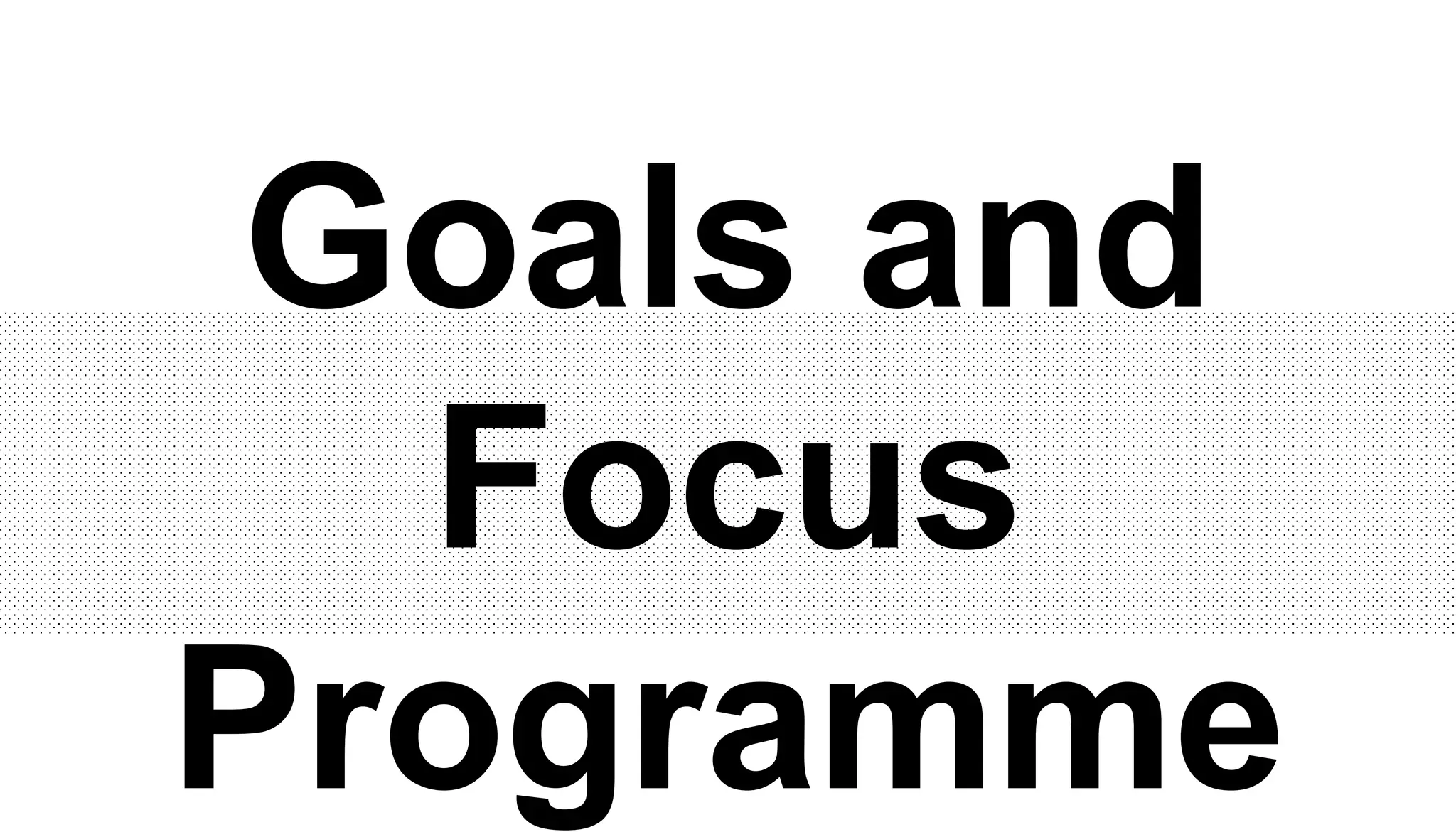 Goal and Focus Programme Planning | PPT